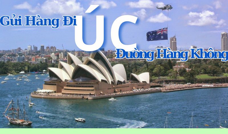 Bảng giá dịch vụ gửi hàng đi Úc đường hàng không mới nhất